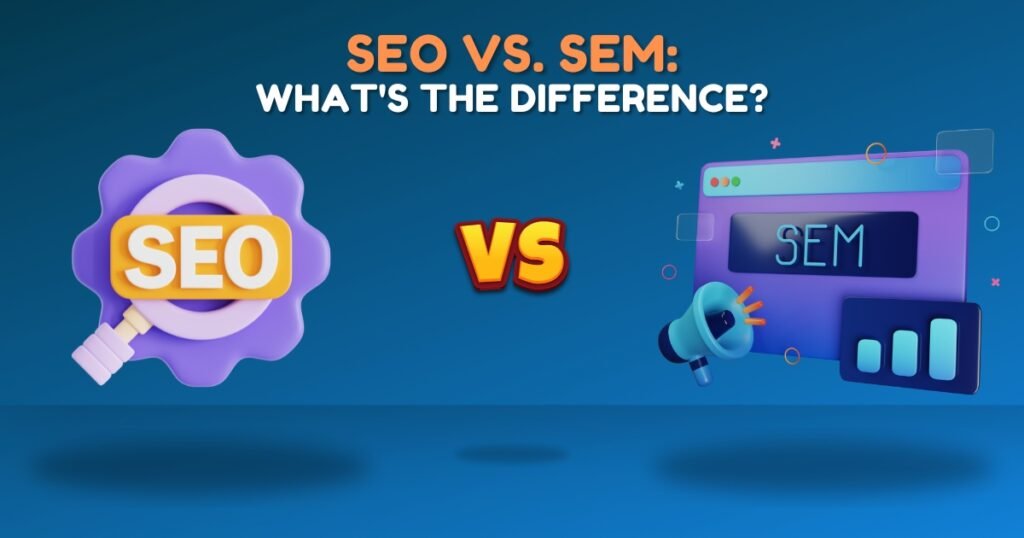 What Is The Difference Between SEO And SEM?